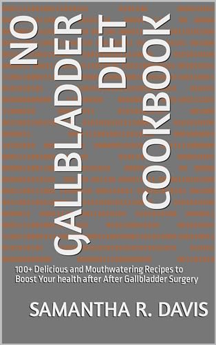 NO GALLBLADDER DIET COOKBOOK: 100+ Delicious and Mouthwatering Recipes ...