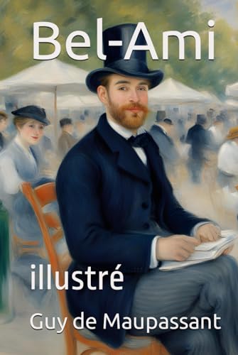 Bel-Ami: illustré (French Edition) by Guy de Maupassant | Goodreads