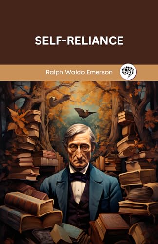 Self-Reliance by Ralph Waldo Emerson | Goodreads