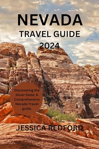 NEVADA TRAVEL GUIDE 2024: Discovering the Silver State: A Comprehensive ...
