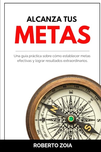 Alcanza tus metas: Una guía práctica sobre cómo establecer metas ...