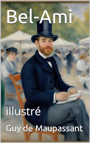 Bel-Ami: illustré (French Edition) by Guy de Maupassant | Goodreads