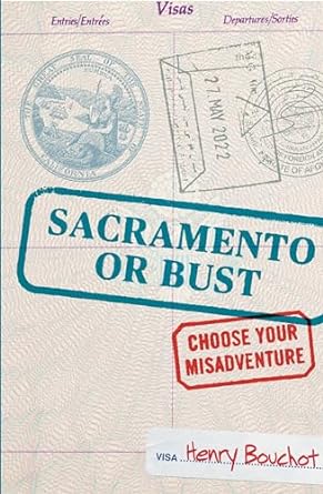 Sacramento or Bust: Choose Your Misadventure by Henry Bouchot | Goodreads