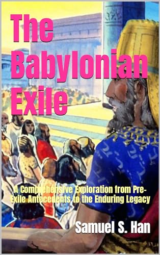 The Babylonian Exile: A Comprehensive Exploration from Pre-Exile ...