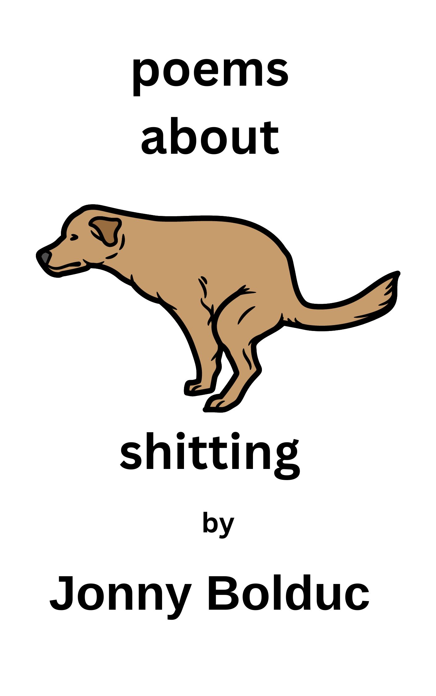 POEMS ABOUT SHITTING by Jonny Bolduc | Goodreads