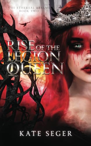 Rise of the Legion Queen (Ethereal Realms) by Kate Seger | Goodreads