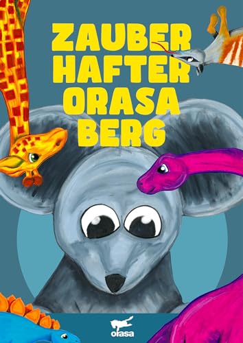 Zauberhafter Orasa-Berg: Der Orasa-Berg: Ein Kinderbuch über Werte, die ...