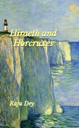 Hiraeth and Horcruxes by Raju Dey | Goodreads