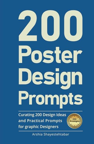 200 Poster Design Prompts: Curating 200 Design Ideas and Practical ...