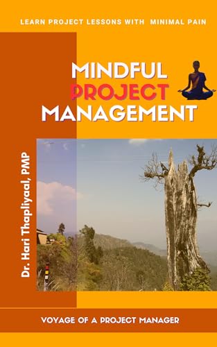Mindful Project Management: Voyage of a Project Manager by Dr. Hari Thapliyaal | Goodreads