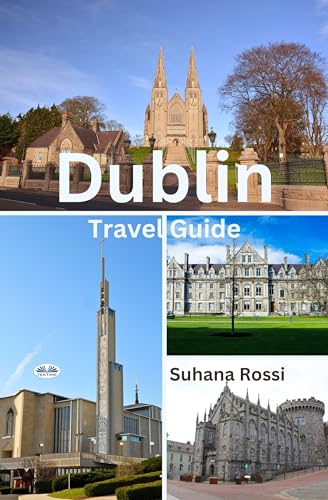 Dublin Travel Guide by Suhana Rossi | Goodreads