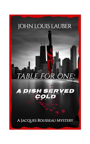 Table For One: A Dish Served Cold by John Louis Lauber | Goodreads