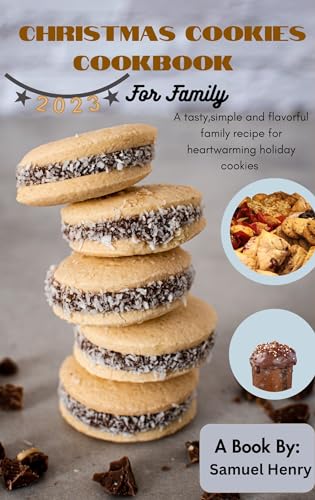 Christmas cookies cookbook for family 2023: A tasty, simple and ...