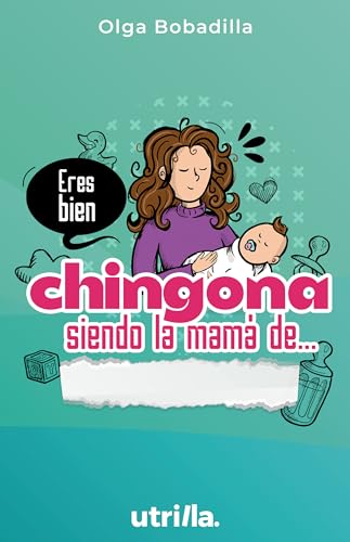Eres bien chingona siendo la mamá de.. (ERES BIEN CHINGONA SIENDO ...