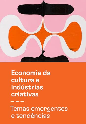 Economia da Cultura e Indústrias Criativas: ; Temas emergentes e ...