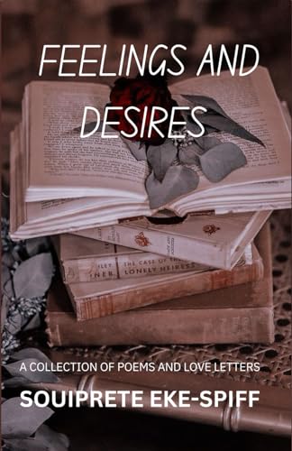 Feelings and Desires by SOUIPRETE EKE-SPIFF | Goodreads