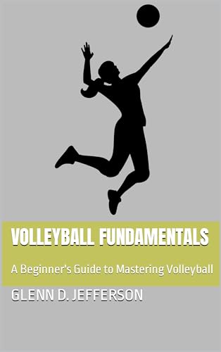 Volleyball Fundamentals: A Beginner's Guide to Mastering Volleyball by ...