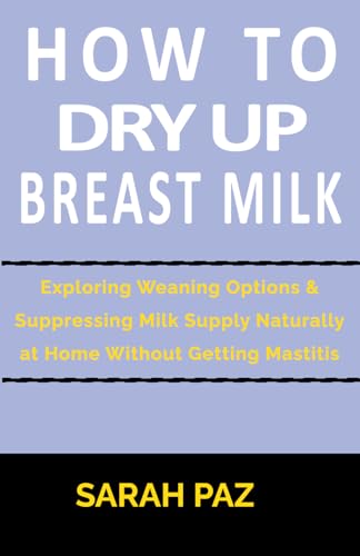 How To Dry Up Breast Milk: Exploring Weaning Options & Suppressing Milk ...