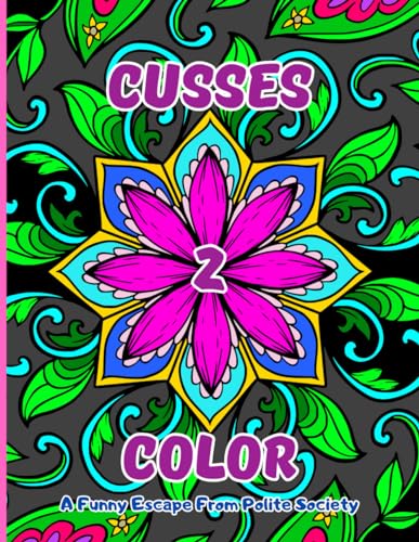 Cusses 2 Color - Cuss Word Coloring Book for Adults: A Funny Escape ...