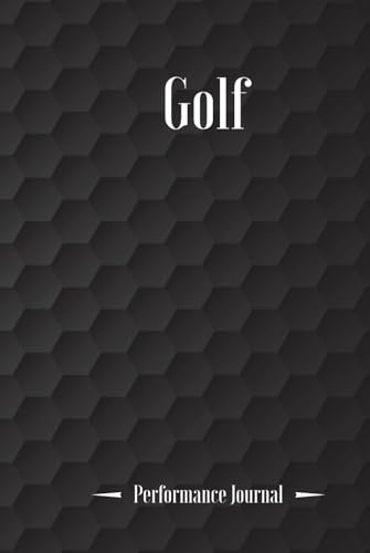 Performance Golf Journal - The ultimate golf journal to lower your ...