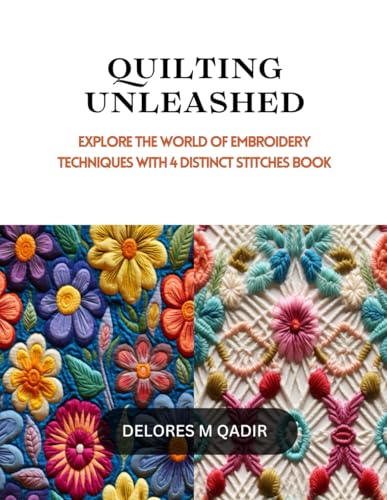 Quilting Unleashed: Explore the World of Embroidery Techniques with 4 ...