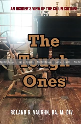 The Tough Ones: An Insider's View of the Cajun Culture by Roland G ...