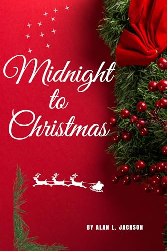 MIDNIGHT TO CHRISTMAS : JOURNEY THROUGH THE SHADOWS TO EMBRACE THE ...