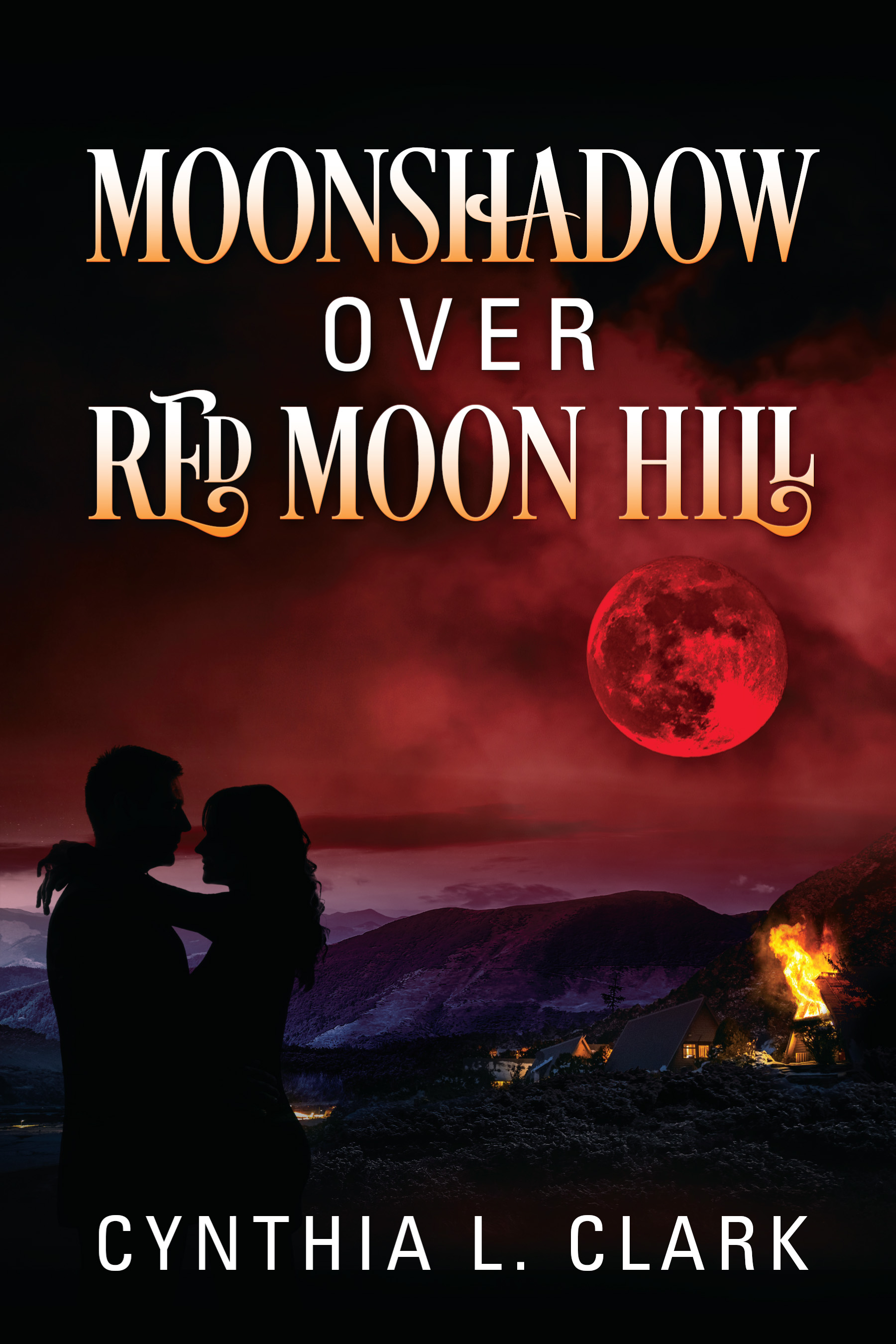 Moonshadow over Red Moon Hill by Cynthia L. Clark | Goodreads