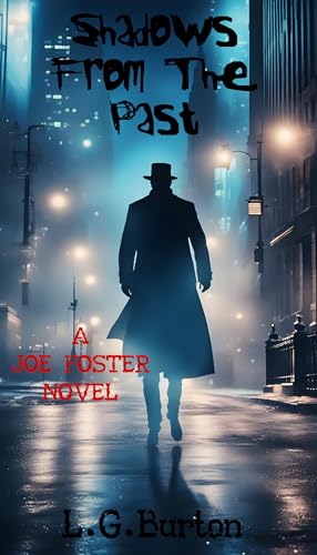 Shadows of the Past: Joe Foster Novel by L.G Burton | Goodreads