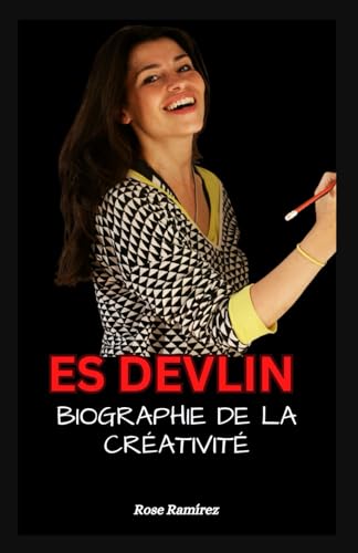 ES DEVLIN: Biographie de la créativité by Rose Ramirez | Goodreads