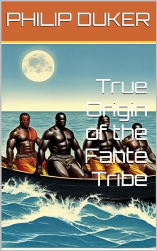 True Origin of the Fante Tribe by PHILIP DUKER | Goodreads