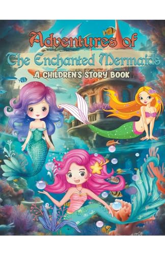 Adventures of the Enchanted Mermaids: A Children's Story Book by ...