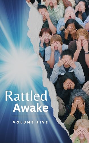 Rattled Awake: Volume Five by Rattled Awake Authors | Goodreads