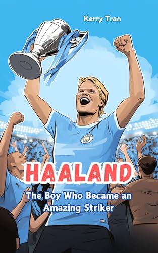 Haaland: The Boy Who Became an Amazing Striker: Illustrated Book for ...