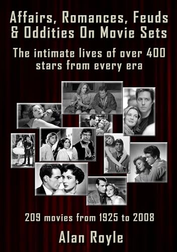 Affairs, Romances, Feuds & Oddities On Movie Sets by Alan Royle | Goodreads