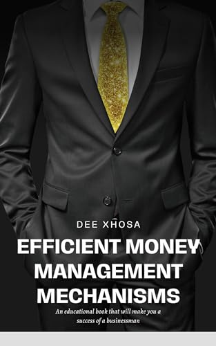 Efficient Money Management Mechanisms by Dee Xhosa | Goodreads