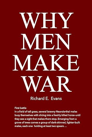 Why Men Make War by Richard Evans | Goodreads
