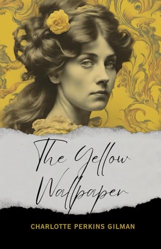 The Yellow Wallpaper by Charlotte Perkins Gilman | Goodreads