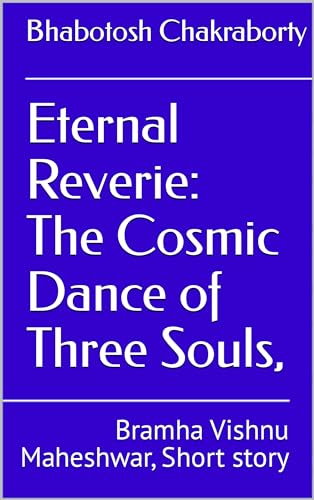 Eternal Reverie: The Cosmic Dance of Three Souls, : Bramha Vishnu ...