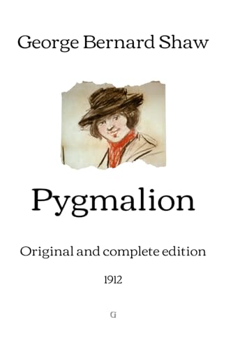Pygmalion: Original and complete edition by George Bernard Shaw | Goodreads
