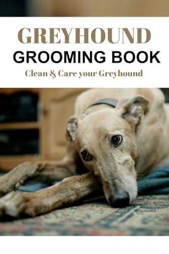 Greyhound Grooming Book: Clean & Care your Greyhound by Milan Blue ...