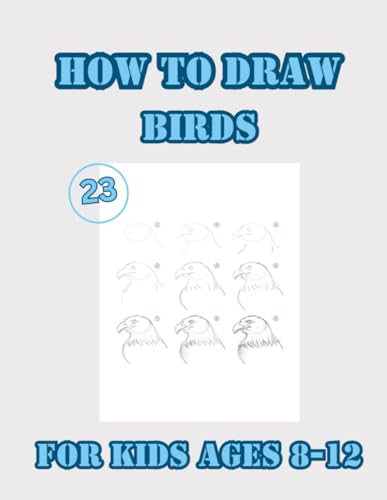 How To Draw Birds For Kids Ages 8-12: 23 Design Birds To Practice ...
