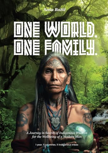 One World. One Family.: A Journey in Search of Indigenous Wisdom for ...