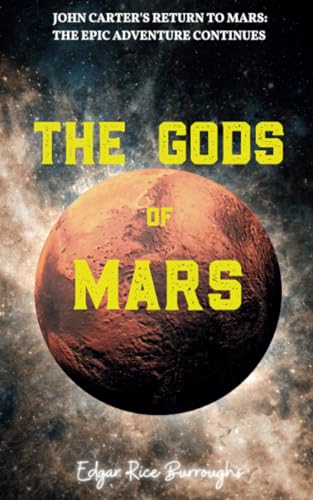 The Gods of Mars: John Carter's Return to Mars: The Epic Adventure ...
