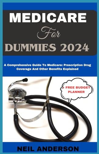 MEDICARE FOR DUMMIES 2024: A Comprehensive Guide To Medicare ...