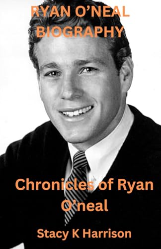 RYAN O'NEAL BIOGRAPHY: The Chronicles of Ryan O'neal by Stacy K ...