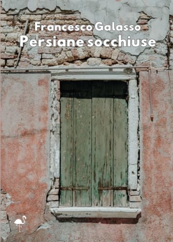 Persiane socchiuse (Italian Edition) by Francesco Galasso | Goodreads