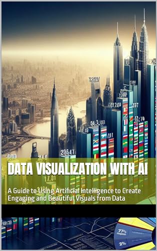 Data Visualization with AI : A Guide to Using Artificial Intelligence ...