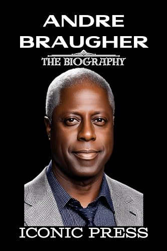 ANDRE BRAUGHER: The Iconic Biography of African-American Actor and ...