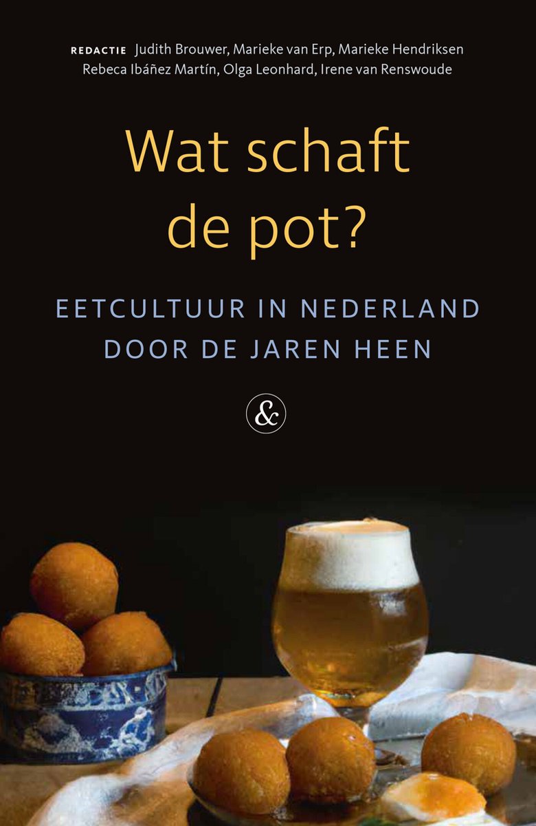 Wat schaft de pot, eetcultuur in Nederland door de jaren heen by Judith ...
